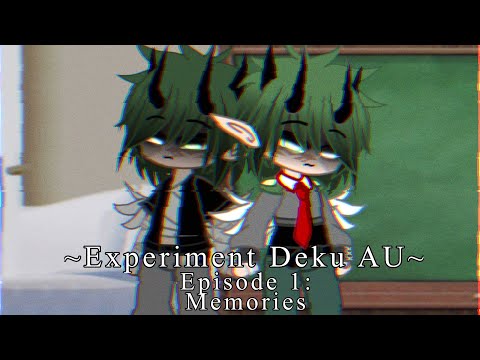 []Experiment Deku Au - Episode 1: “Memories”[]Contains some triggers ...