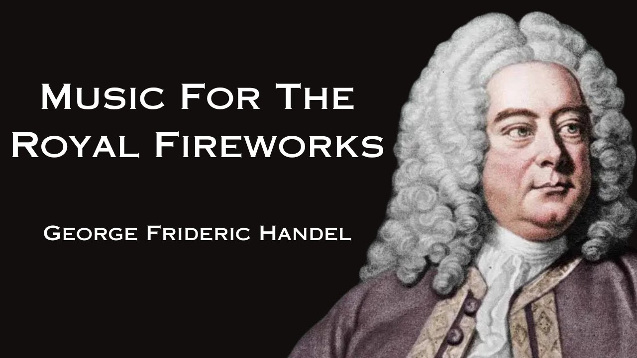 Music for the Royal Fireworks - George Frideric Handel - YouTube