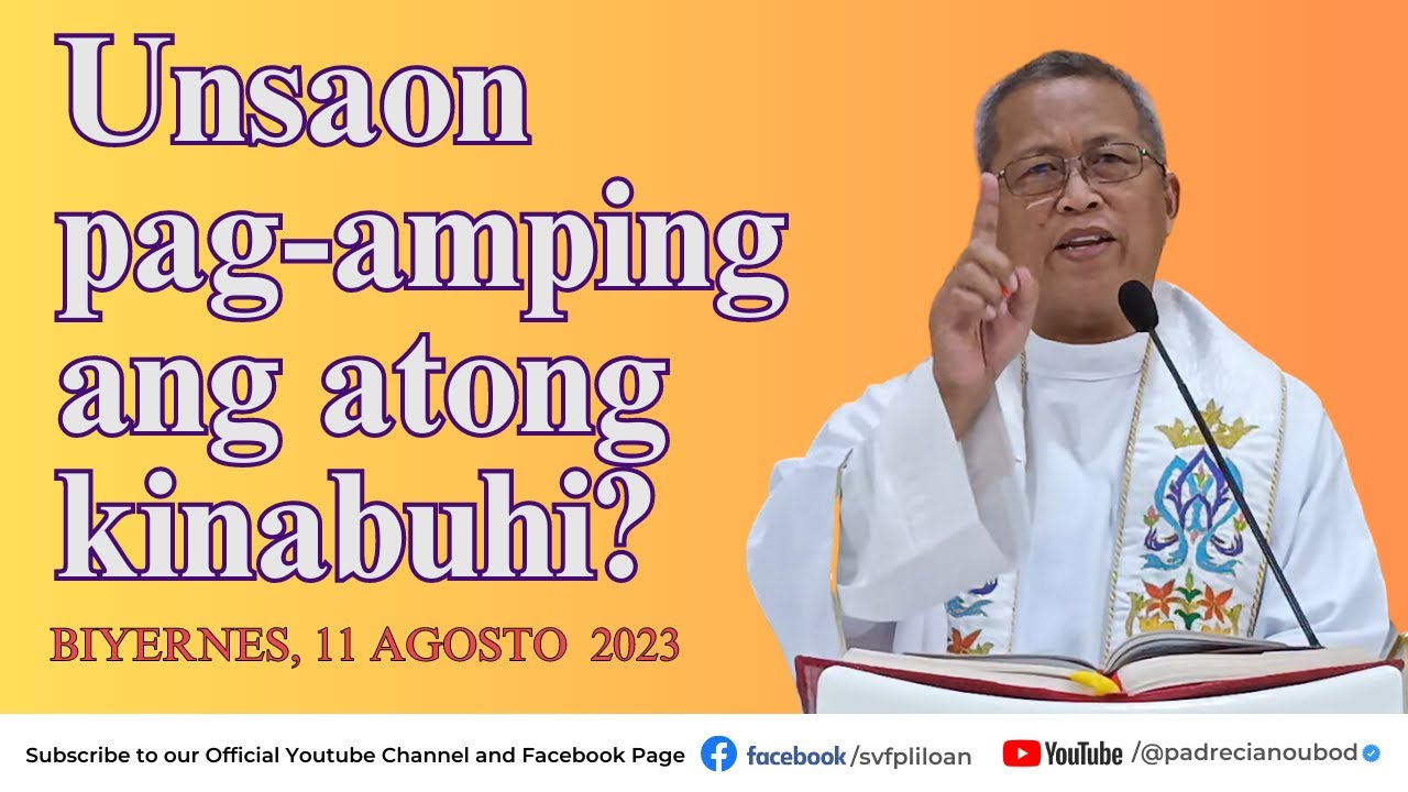 "Unsaon pag-amping ang atong kinabuhi?" - 8/11/2023 Misa ni Fr. Ciano ...
