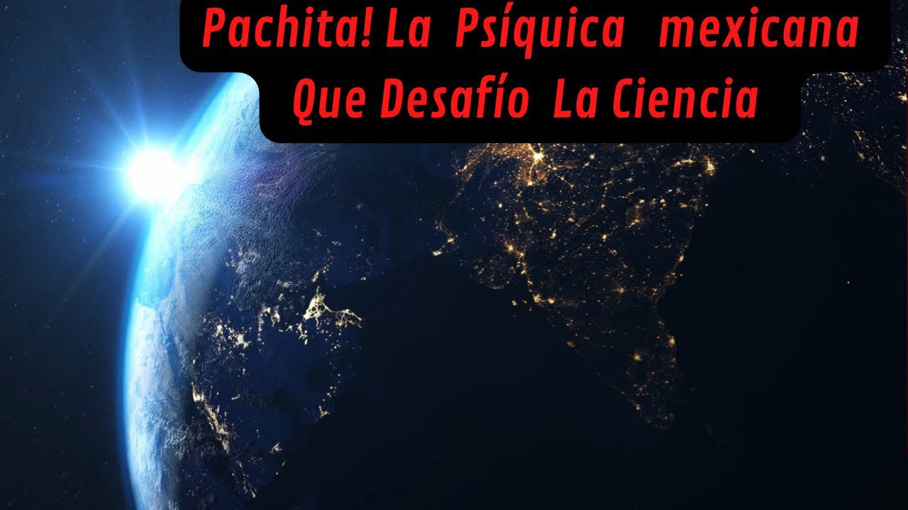 👁PACHITA. La Curandera Mexicana Que Desafió La Ciencia‼️Poseída por el ...