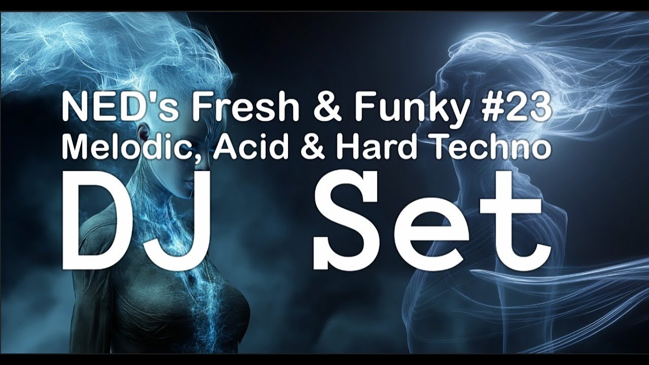 Ned's Fresh & Funky #23 – Melodic, Acid & Hard Techno DJ Set # ...