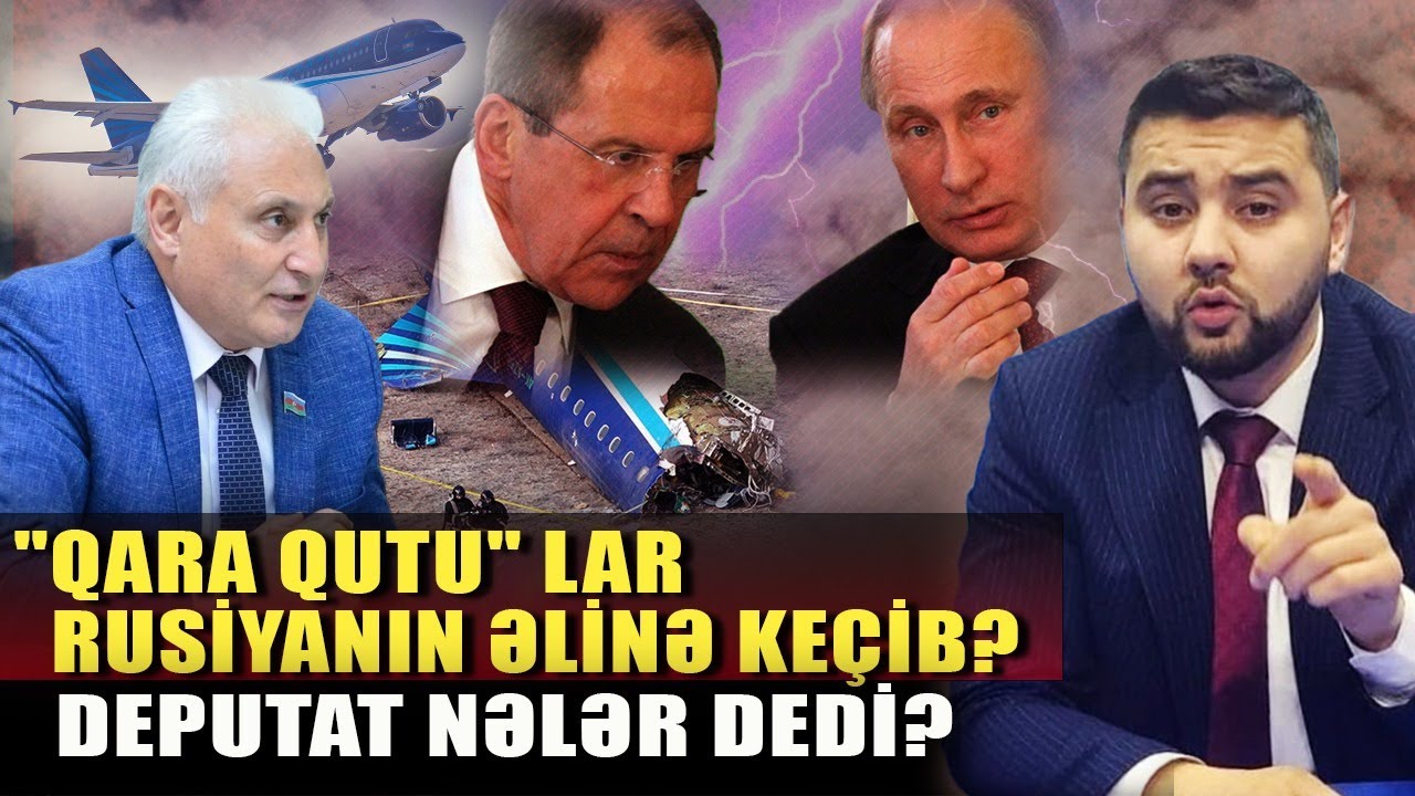 "Qara Qutu" lar Rusiyanın əlinə keçib? Nələr baş verir?- Hikmət ...