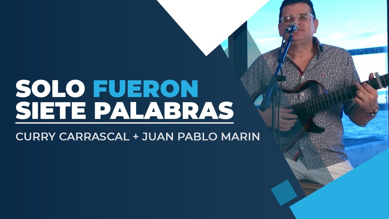 SOLO FUERON SIETE PALABRAS - CURRY CARRASCAL FT. JUAN PABLO MARIN - YouTube