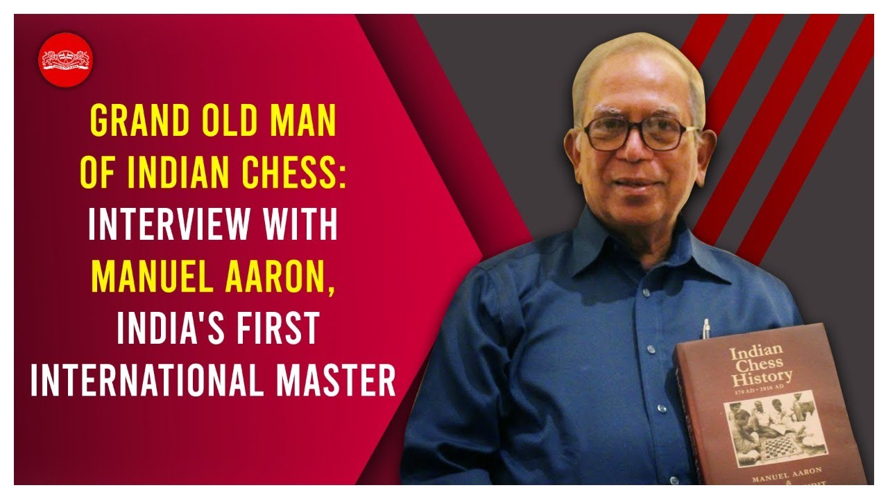 Grand Old Man of Indian chess: Interview with Manuel Aaron, India's ...