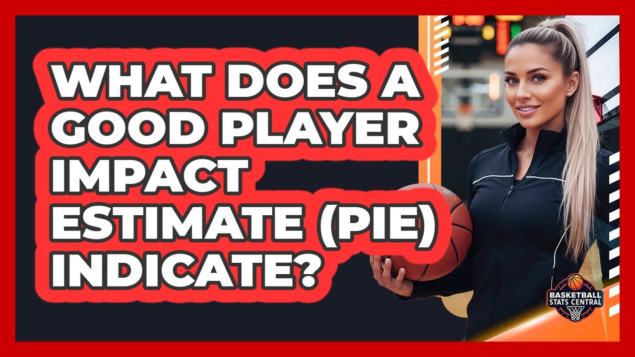 What Does A Good Player Impact Estimate (PIE) Indicate? - YouTube