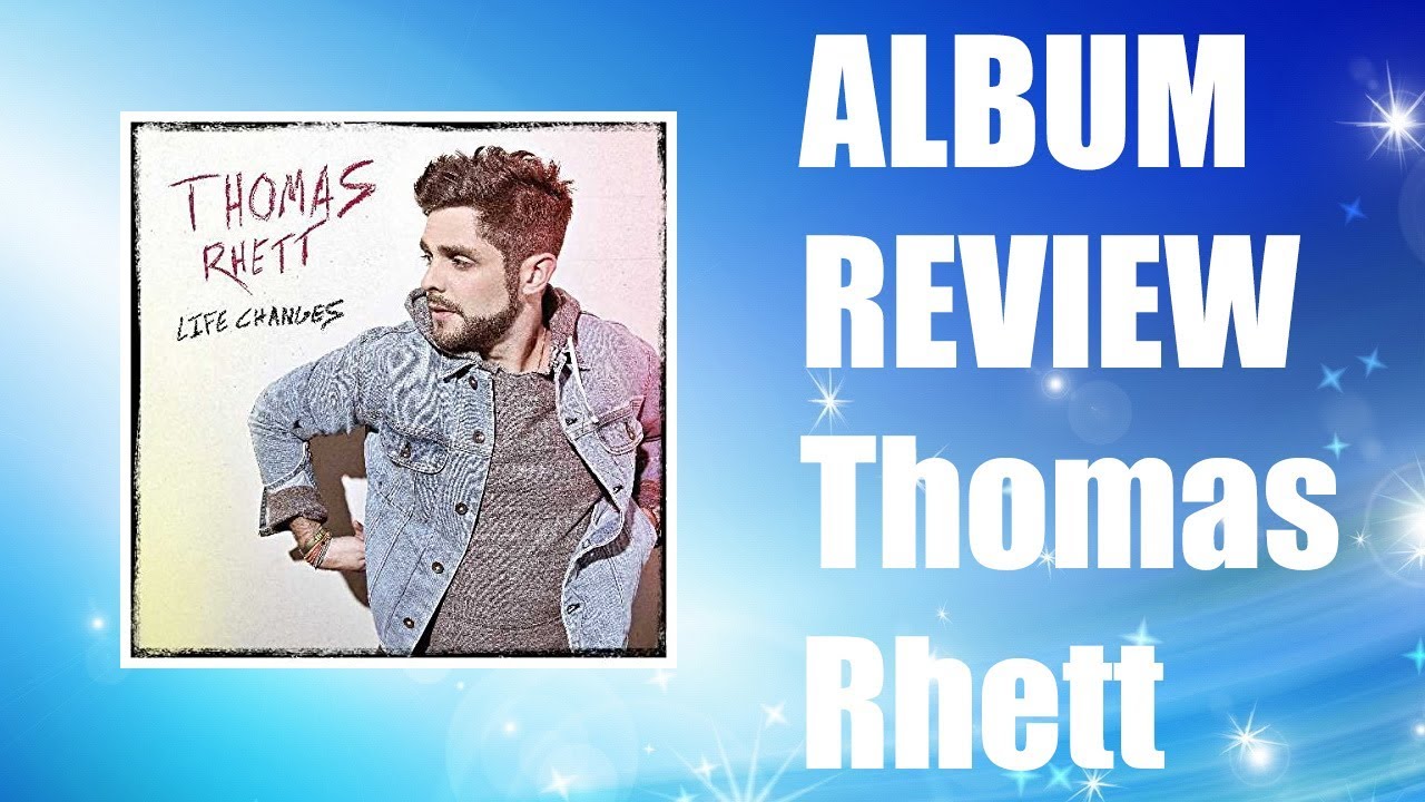 Thomas Rhett - Life Changes ALBUM REVIEW - YouTube