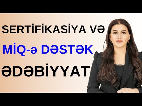 Sertifikasiyaya və MİQ-ə dəstək.Ədəbiyyat.Həsənzadə Günay