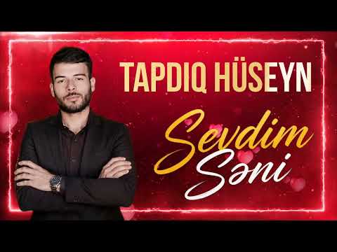 TAPDIQ HÜSEYN - SEVDİM SƏNİ 2026