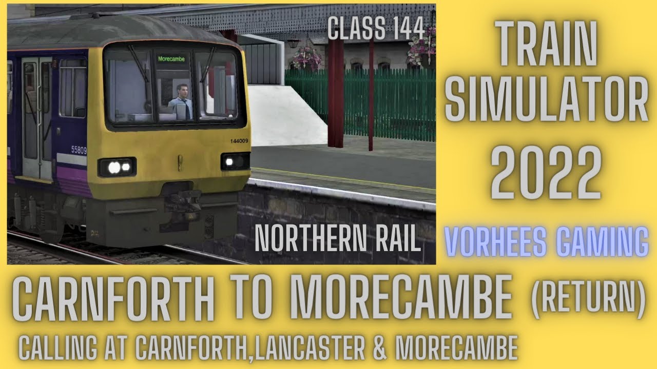 Train Simulator 2022 Class 144 Northern Rail Service To Morecambe - YouTube