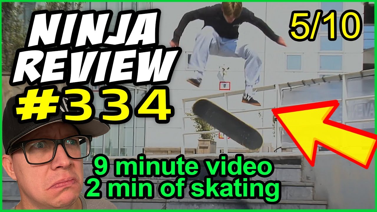 Ninja Review #334: 2 min of skating in 9 minute vid - YouTube