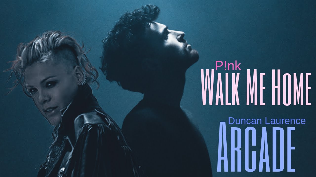 ARCADE(Losing Game) x WALK ME HOME - Duncan Laurence & Pink mashup ...