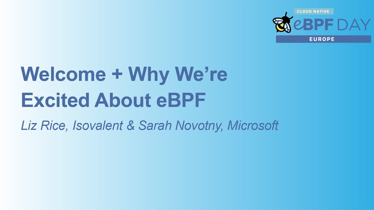 Welcome + Why We're Excited About eBPF - Liz Rice, Isovalent & Sarah ...