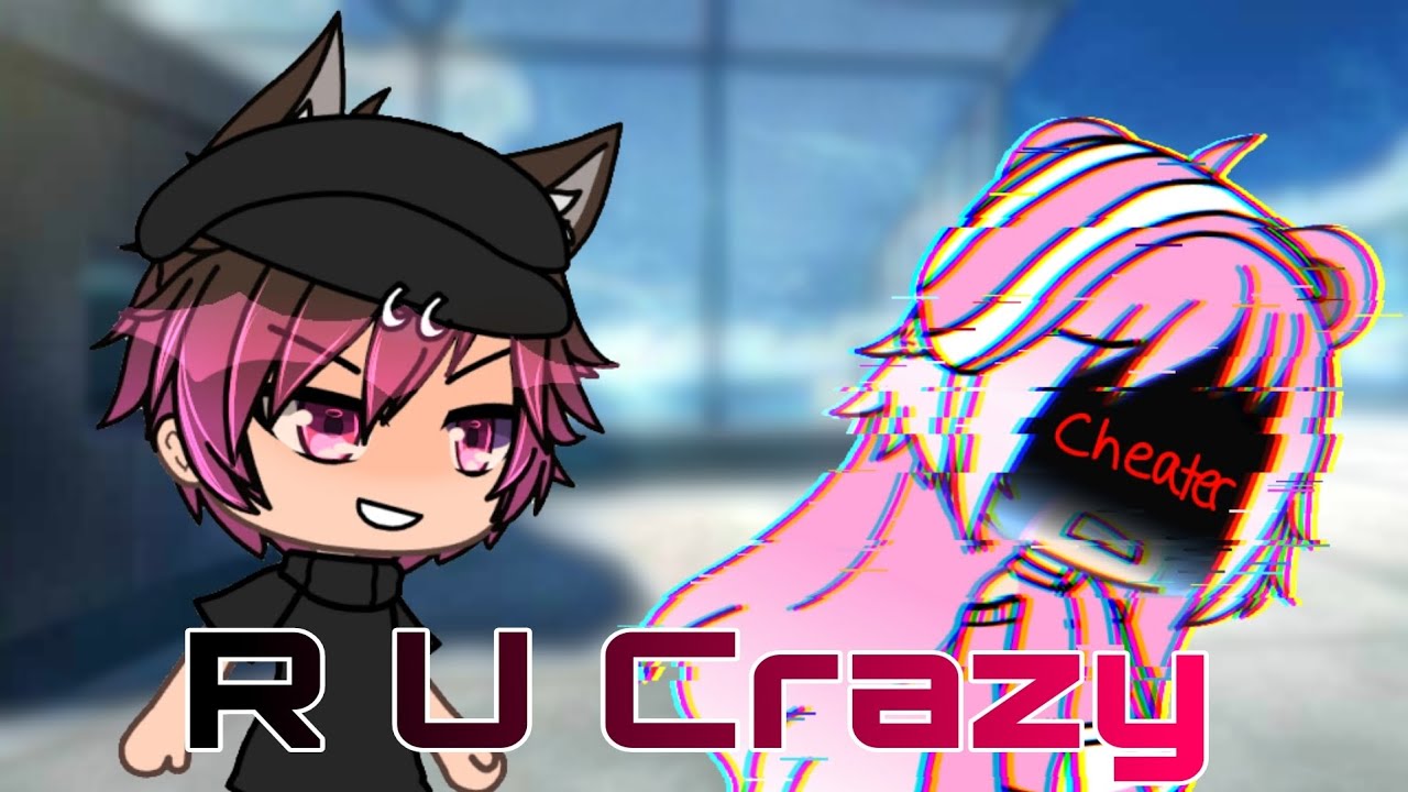 R U Crazy || GLMV - YouTube