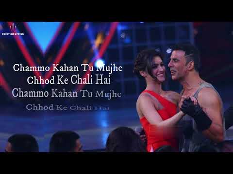 Chammo (LYRICS) - Housefull 4 | Akshay Kumar,Riteish D,Bobby D,Kriti S,Pooja H, Kriti K | Sohail Sen