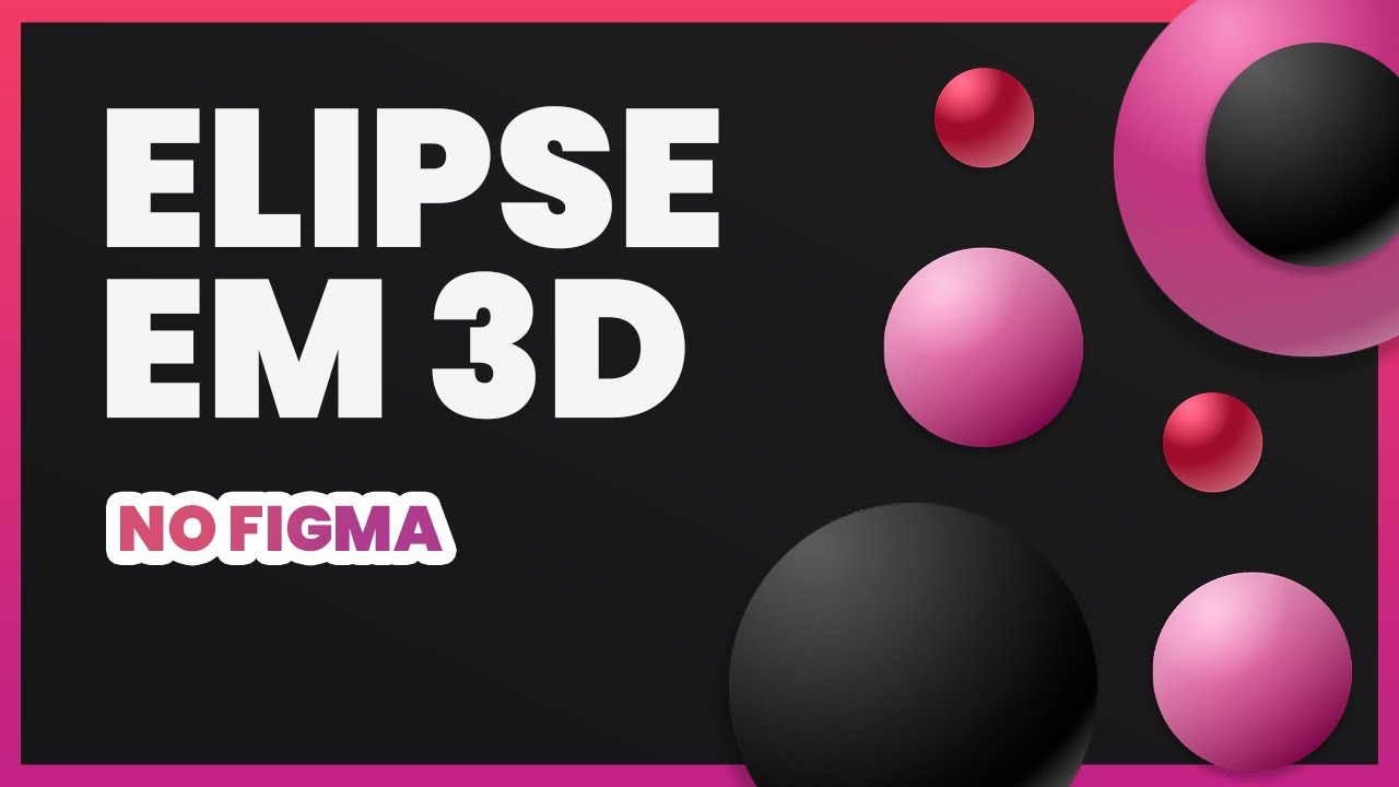 COMO FAZER ELIPSE 3D NO FIGMA | TUTORIAL - YouTube