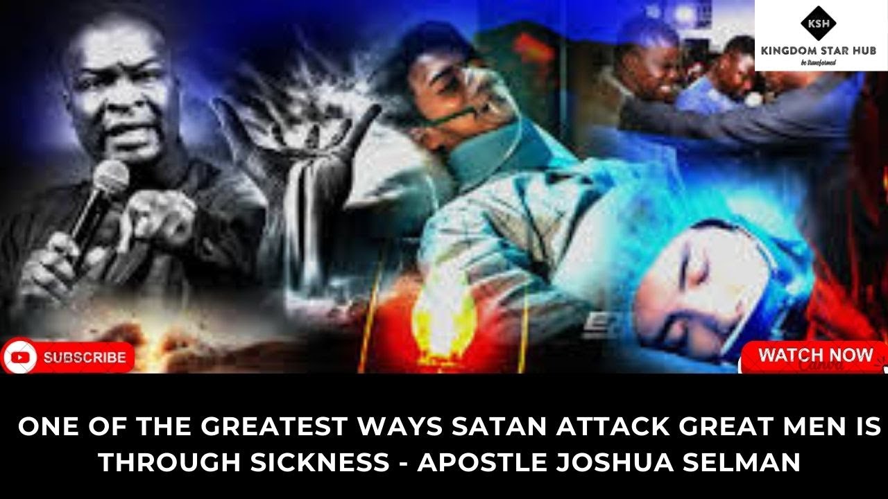 One Of The Greatest Ways Satan Attack Great Men Is Through Sickness ...