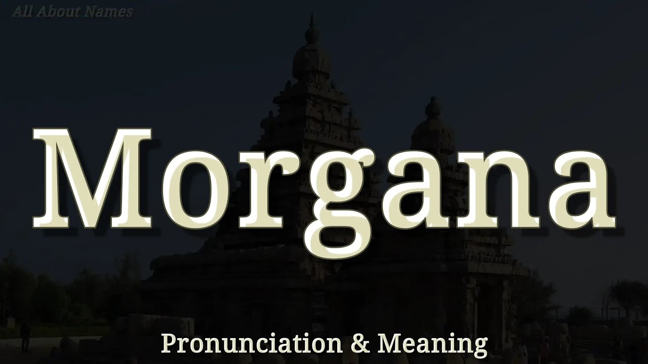 Morgana: Pronunciation and Meaning - YouTube