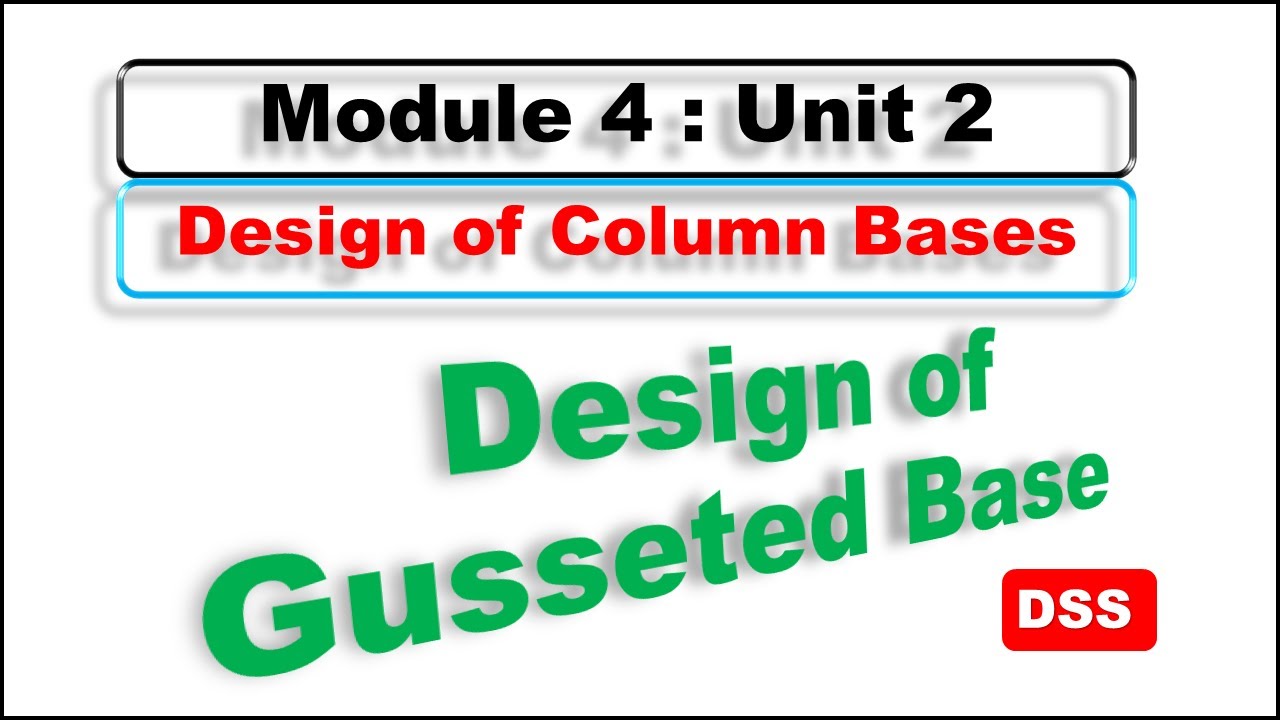 Module 4_Unit 2: Gusseted Base (Column Bases) - YouTube