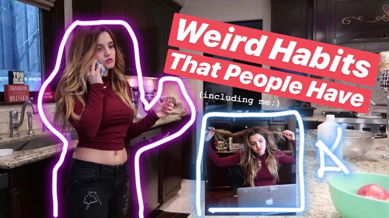 Weird Habits that People🙀Have (including me ;) - YouTube