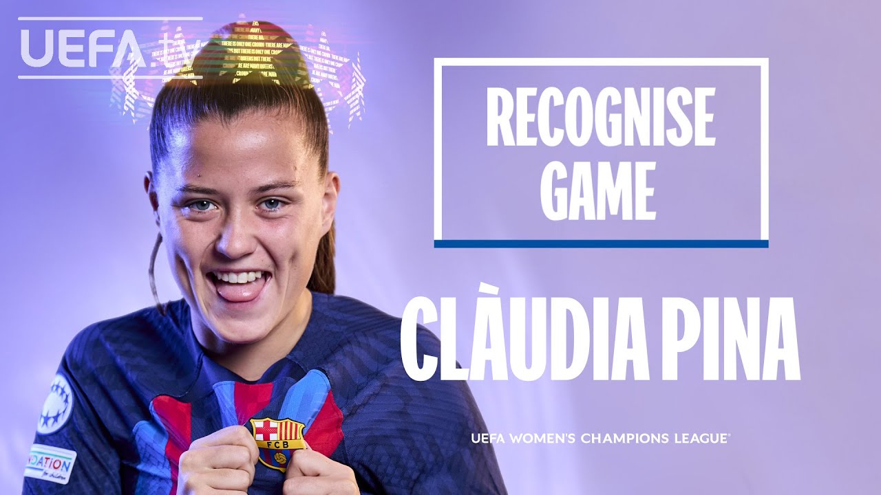 Recognise Game x Barcelona's Clàudia Pina I UEFA Women's Champions ...