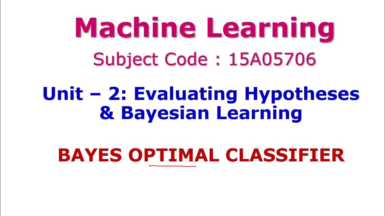 Bayes Optimal Classifier-Machine Learning-Unit-2-Evaluating Hypotheses & Bayesian Learning ...