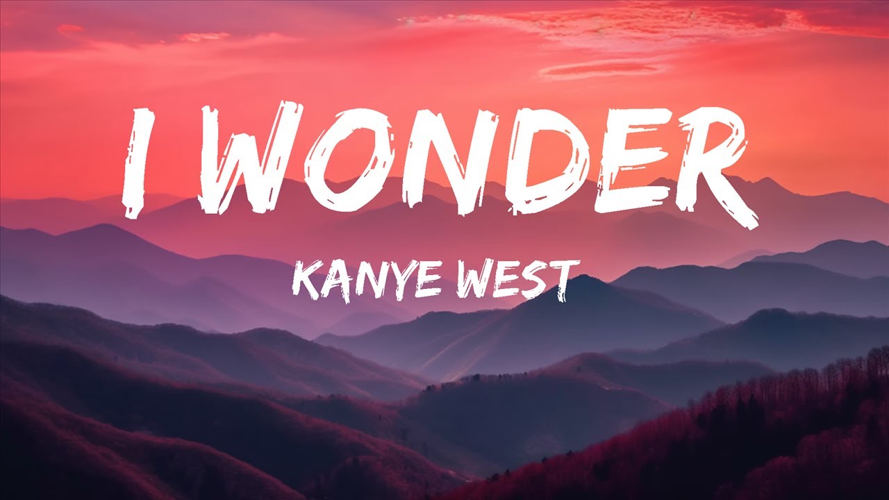 Kanye West I Wonder Lyrics 25min Youtube