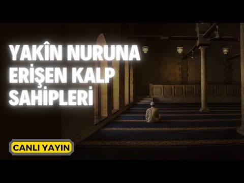 Yakîn Nuruna Erişen Kalp Sahipleri - Canlı Yayın | Kerim Tunç