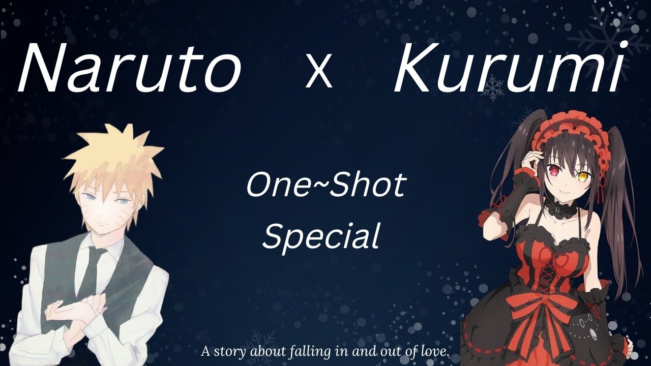 The girl who falls in love with her bodyguard// Naruto x Kurumi // NTS // Two~shot // PT 1 ...