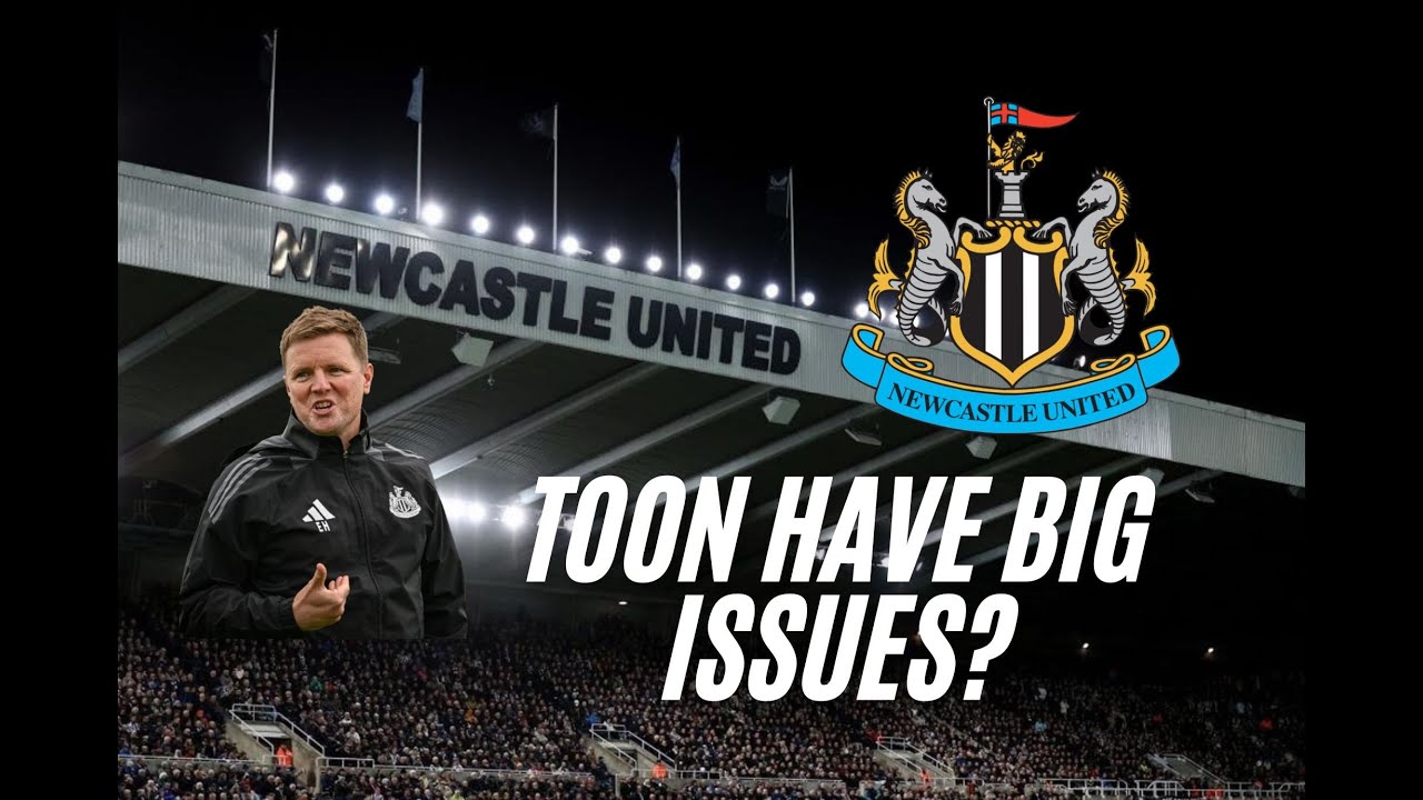 Newcastle United do the Toon have big issues ? premier League - YouTube