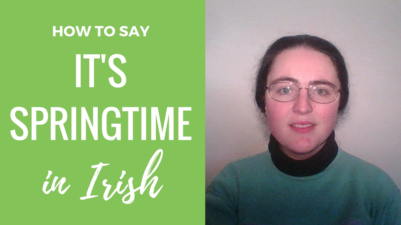 How to say It's Springtime in Irish - YouTube