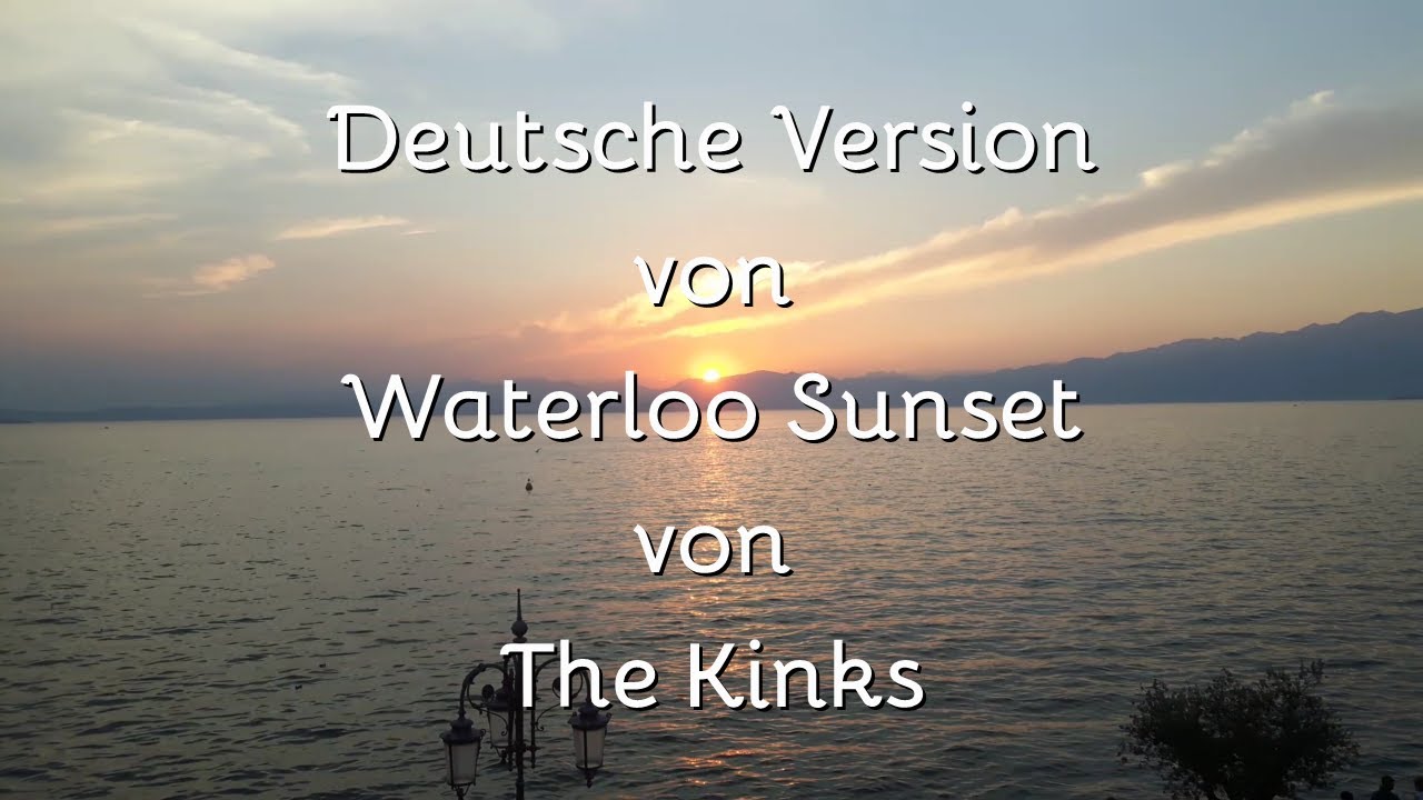 Waterloo Sonnenuntergang (Cover von "Waterloo Sunset" von The Kinks ...