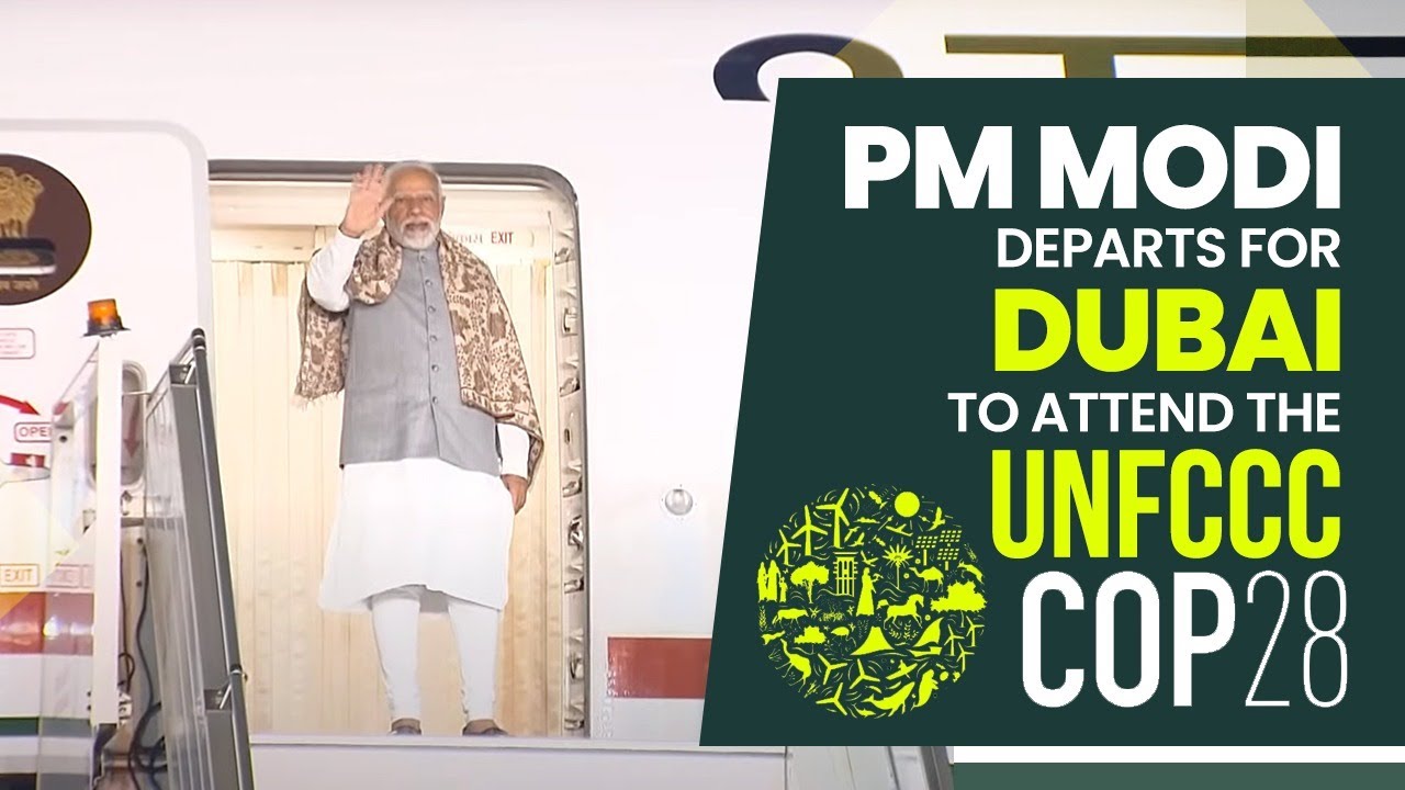LIVE: Prime Minister Narendra Modi departs for Dubai to attend the ...
