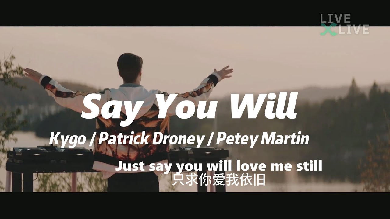 《Say You Will》Kygo & Patrick Droney & Petey Martin - YouTube