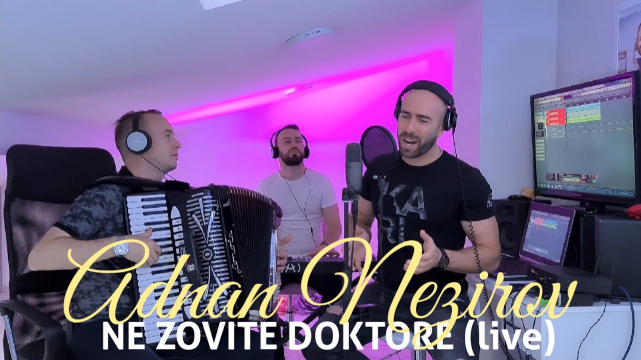 ADNAN NEZIROV - NE ZOVITE DOKTORE (live)
