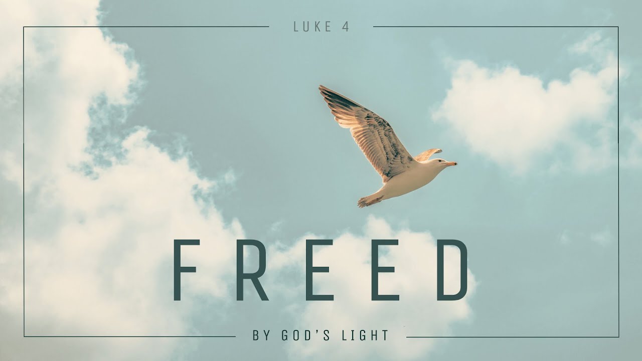 Freed by God's Light | Luke 4 - YouTube