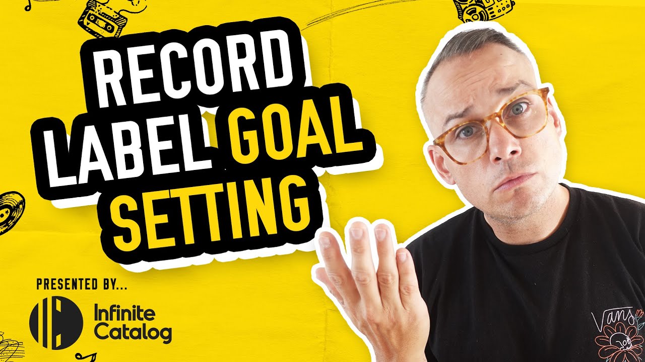 Goal Setting for Record Label Owners - (Record Labels in 2024) - YouTube