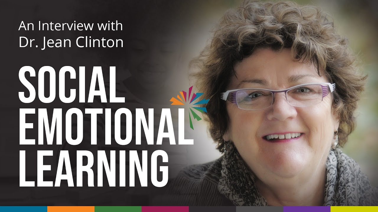 Interview with Dr. Jean Clinton on Social Emotional Learning (SEL ...