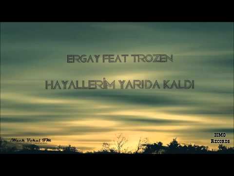 Ergay feat Trozen - Hayallerim Yarıda Kaldı (2015)