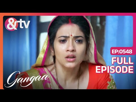 Sagar के गोली लगने से Gangaa की याददाश्त आयी वापस | Gangaa | Full Ep 548 |@andtvchannel