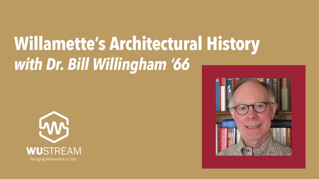 Willamette's Evolutionary Architectural Landscape | Bill Willingham '66 ...