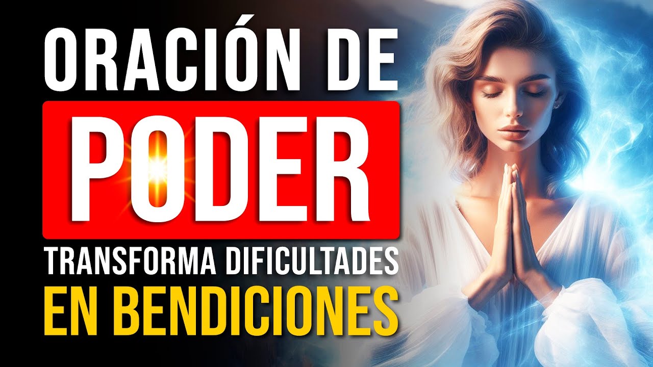 Oraciones Poderosas 🔥 ORACIÓN DE PODER 😇 TRANSFORMA DIFICULTADES EN ...