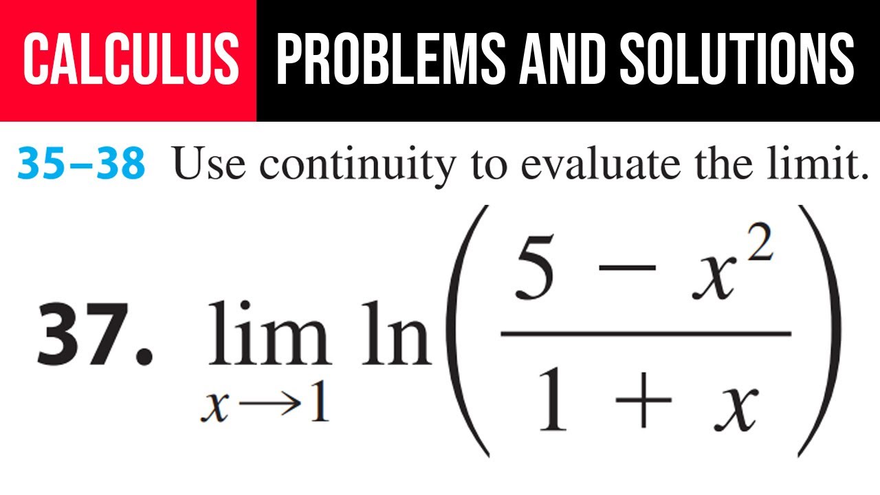 37. Use continuity to evaluate the limit. lim⁡(x→1) ln⁡((5-x^2)/(1+x ...