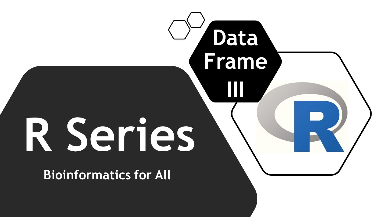 R Series #9.3 Data Frame (Tables) Part III: Six golden rules of ...