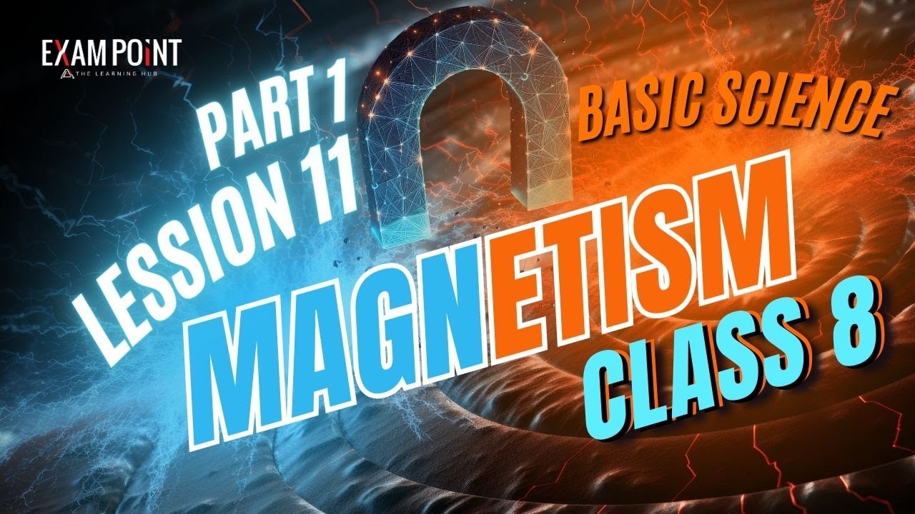 Class 8 Basic Science | Lesson 11: Magnetism (Part 1) | Complete ...