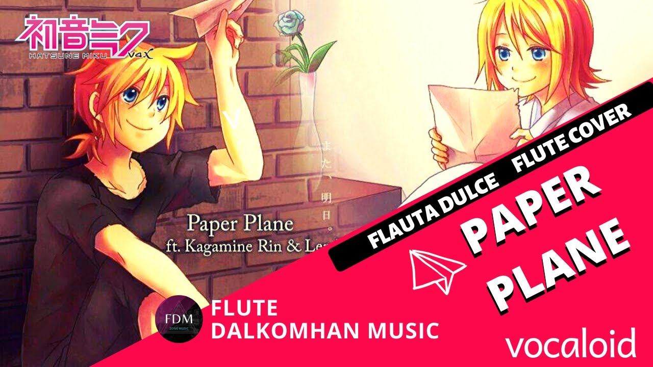 Vocaloid - Paper Plane en Flauta Dulce con notas ♫| Flute Cover By FDM ...