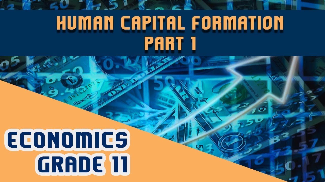 Economics Chapter 5 | Part 1 | Human Capital Formation - YouTube