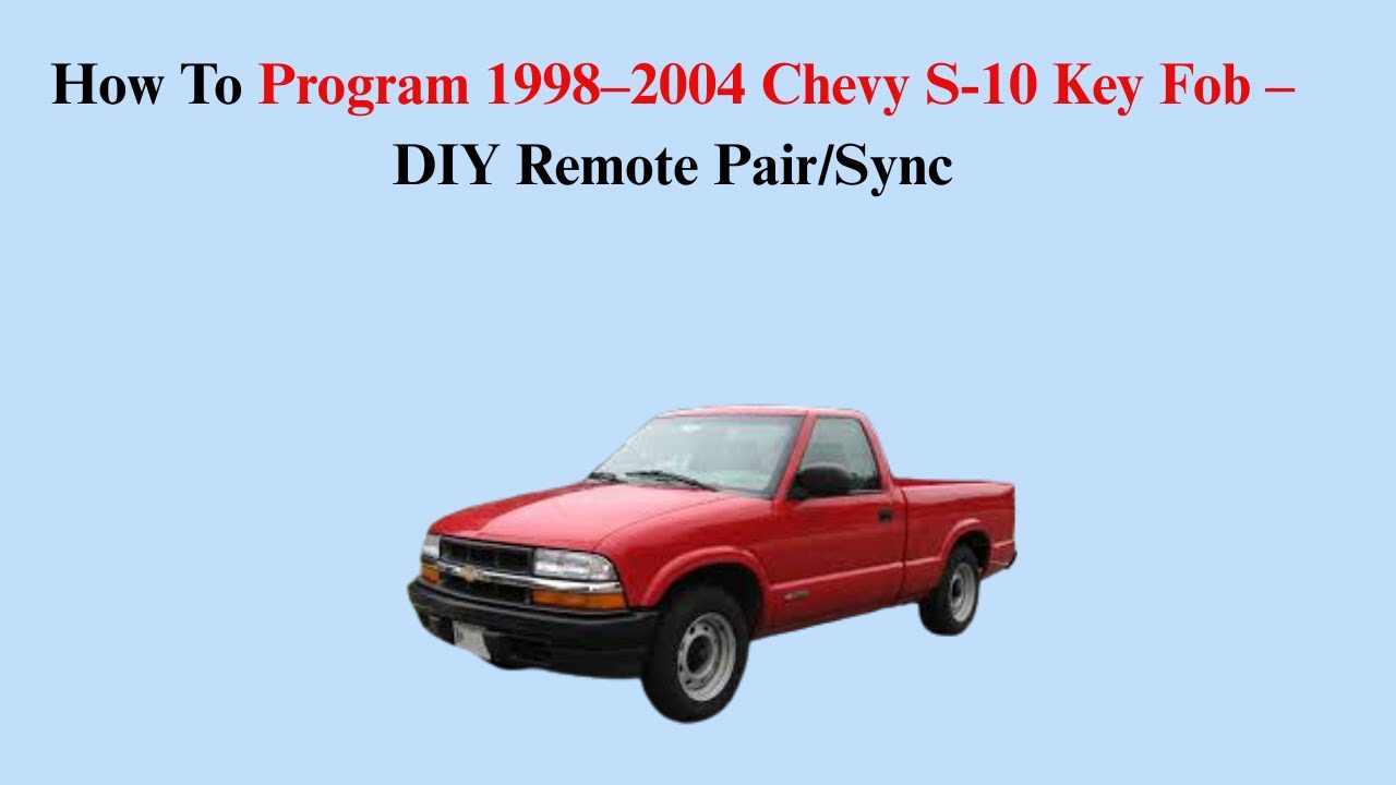 How To Program 1998–2004 Chevy S-10 Key Fob – DIY Remote Pair/Sync ...