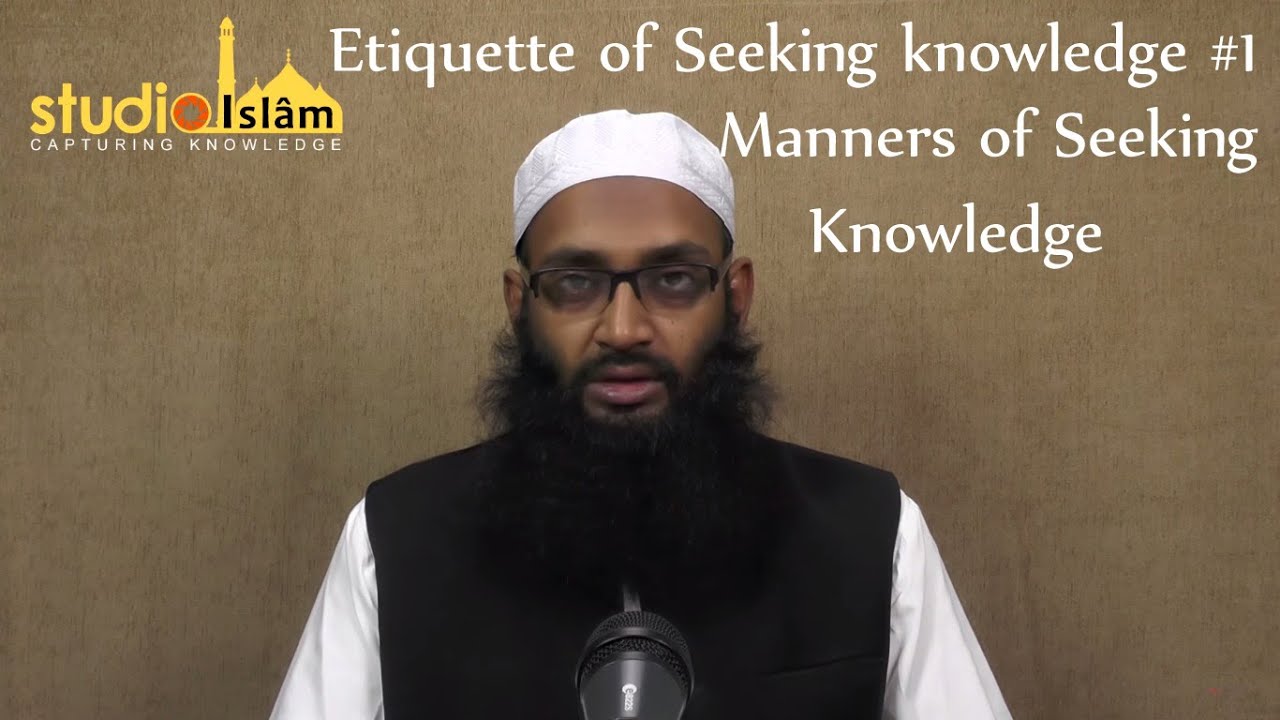 Seeking knowledge : Manners of Seeking Knowledge - Studio Islam - YouTube