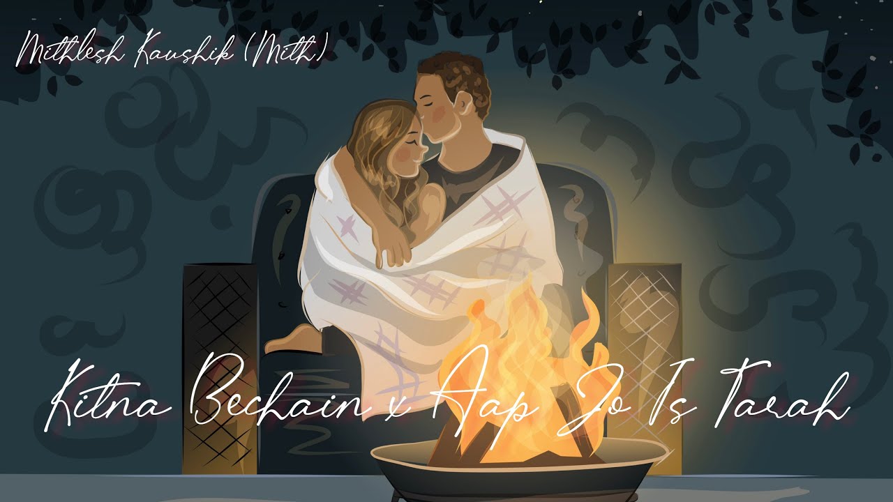 Kitna Aap Jo Bechain Tadpayenge | Mithlesh Kaushik (Mith) - YouTube Music