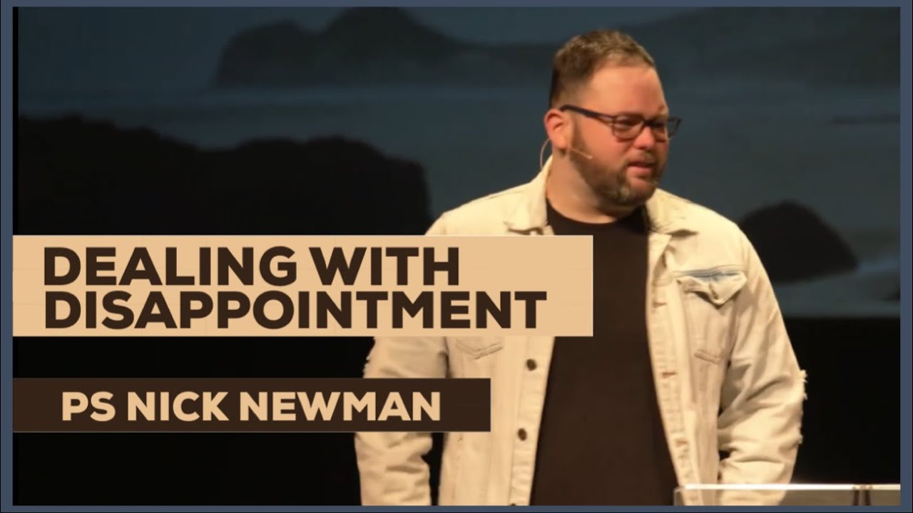 Dealing With Disappointment | Pastor Nick Newman - YouTube